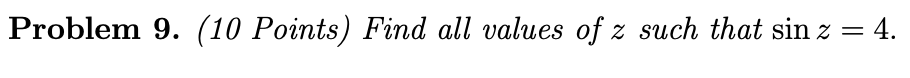 Solved Problem 9. (10 Points) Find all values of z such that | Chegg.com