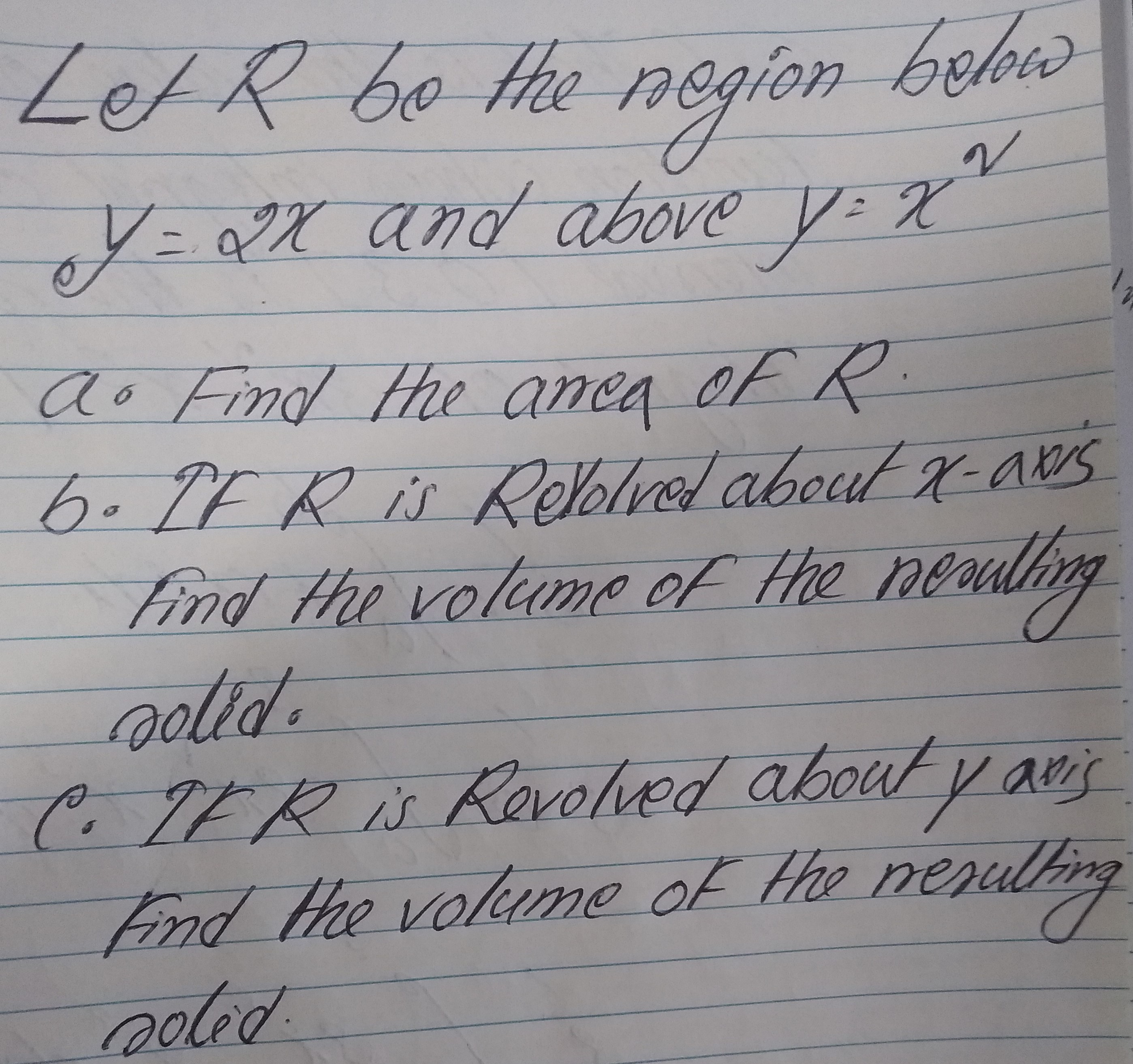 Solved Let R bo the negion below y=2x and above y=x2 a. Find | Chegg.com