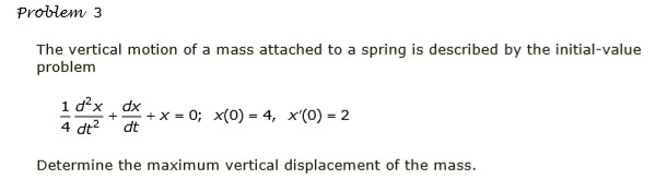 Solved Problem 3 The vertical motion of a mass attached to a | Chegg.com