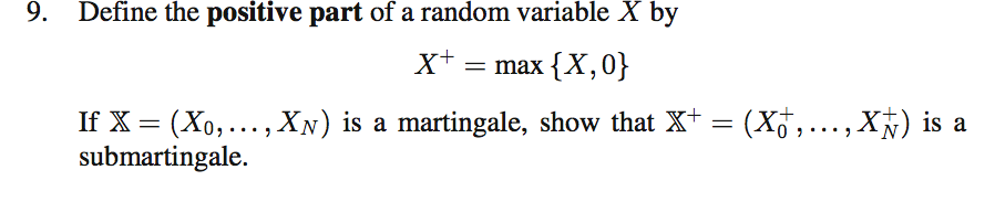 Solved 9. Define the positive part of a random variable X by | Chegg.com