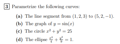 Solved Parametrize the following curves: (a) The line | Chegg.com