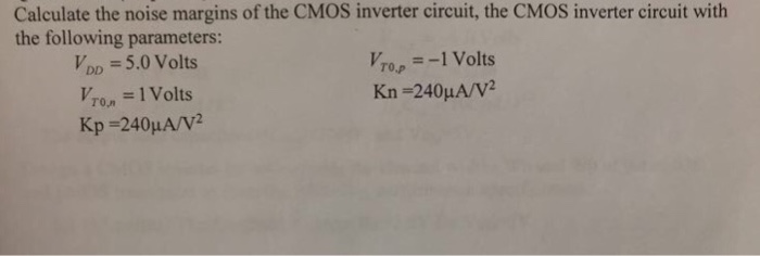 Solved Calculate the noise margins of the CMOS inverter | Chegg.com