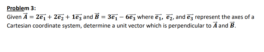 Solved Problem 3:Given vec(A)=2vec(e1)+2vec(e2)+1vec(e3) | Chegg.com