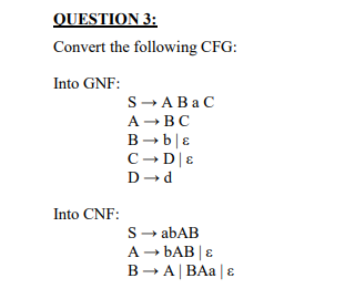 Solved QUESTION 3: Convert the following CFG: Into GNF: S → | Chegg.com