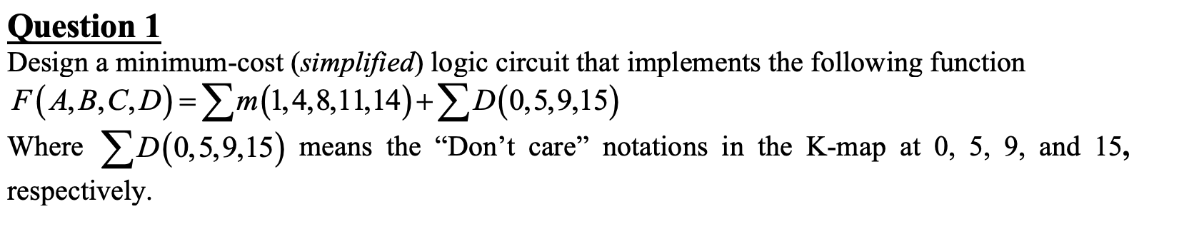 Solved = Question 1 Design a minimum-cost (simplified) logic | Chegg.com