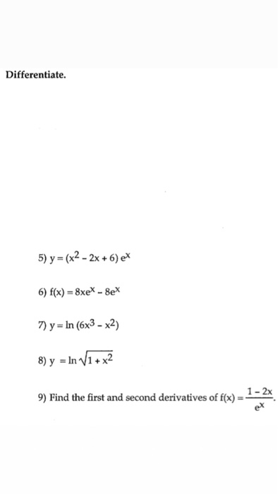 Solved Differentiate. 5) y- (2-2x+6)e* 6) f(x) 8xe*- 8ex 7) | Chegg.com