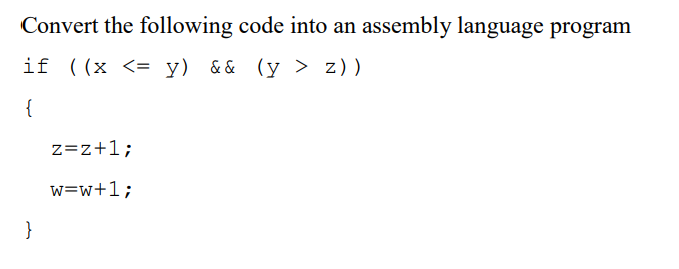 Solved Convert the following code into an assembly language | Chegg.com