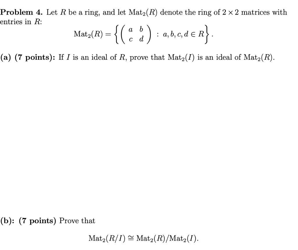 Solved Problem 4. Let R be a ring, and let Mat2(R) denote | Chegg.com