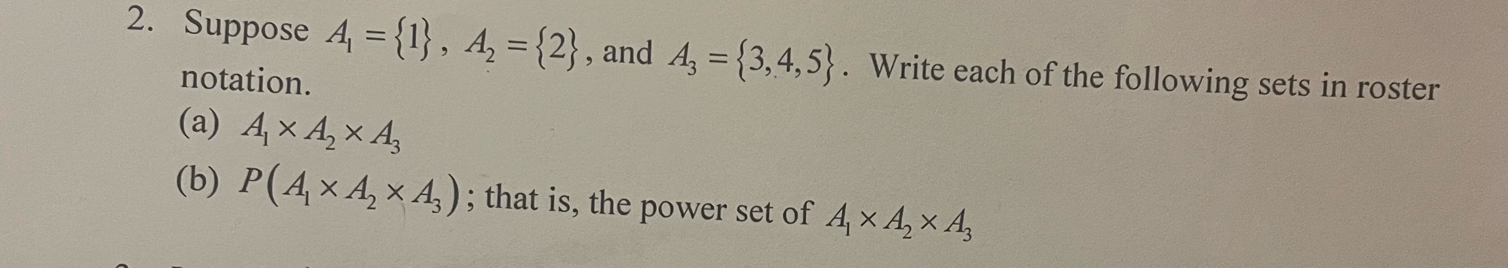 Solved 2. Suppose A1={1},A2={2}, and A3={3,4,5}. Write each | Chegg.com