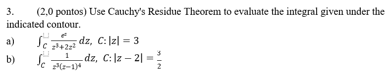Solved (2,0 ﻿pontos) ﻿Use Cauchy's Residue Theorem to | Chegg.com