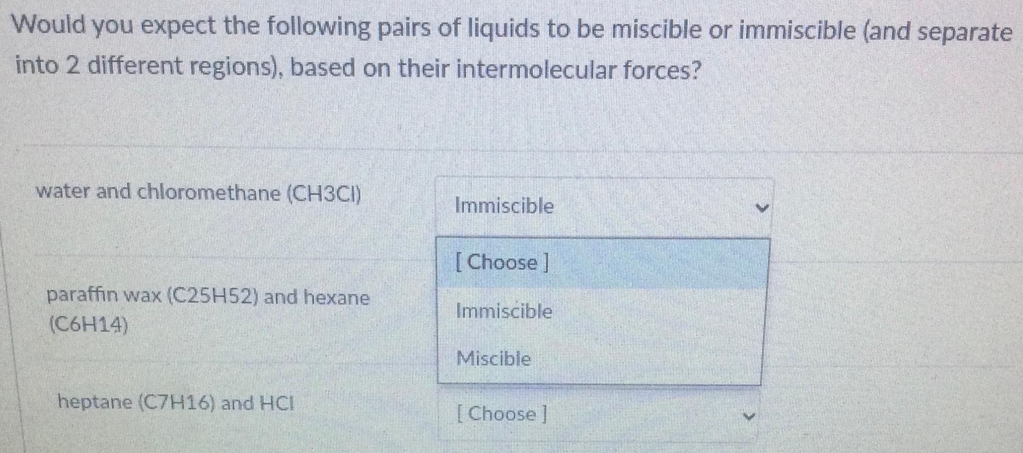 Solved Would you expect the following pairs of liquids to be | Chegg.com