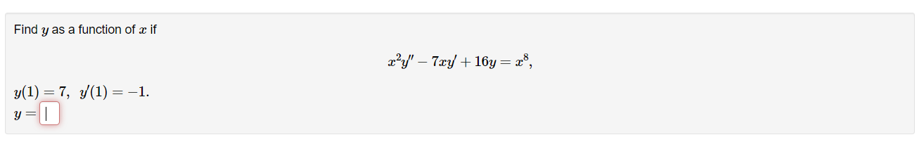 Solved Find y as a function of x if x2y′′−7xy′+16y=x8 | Chegg.com