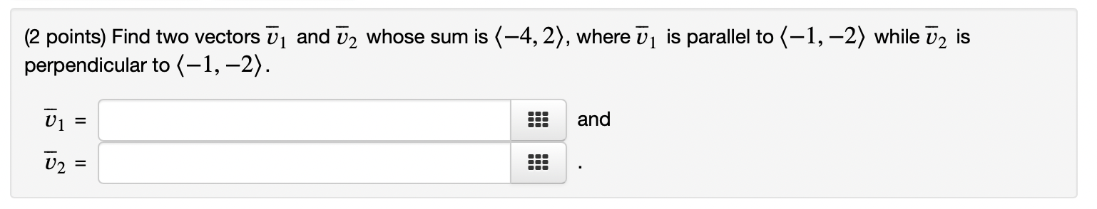 Solved (2 points) Find two vectors vˉ1 and vˉ2 whose sum is | Chegg.com