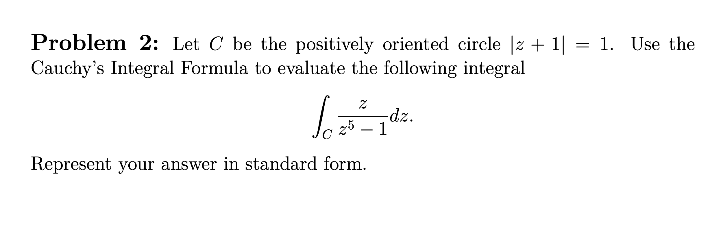 Solved Problem 2: Let C be the positively oriented circle [z | Chegg.com