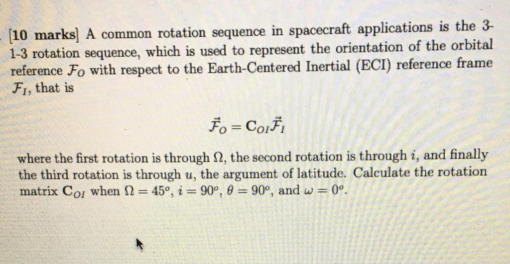 Solved [10 marks) A common rotation sequence in spacecraft | Chegg.com