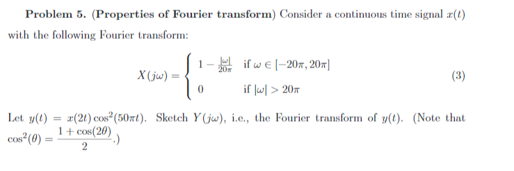 Solved Problem 5. (Properties of Fourier transform) Consider | Chegg.com