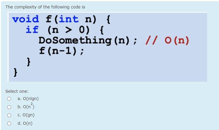 Solved The complexity for the following code is int fun (int | Chegg.com