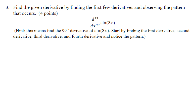 Solved 3. Find the given derivative by finding the first few | Chegg.com