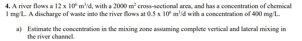 Solved 4. A river flows a 12×106 m3/d, with a 2000 m2 | Chegg.com