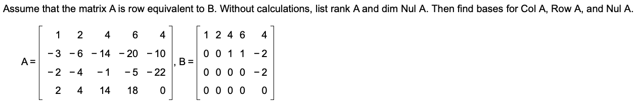 Solved Assume That The Matrix A Is Row Equivalent To B 