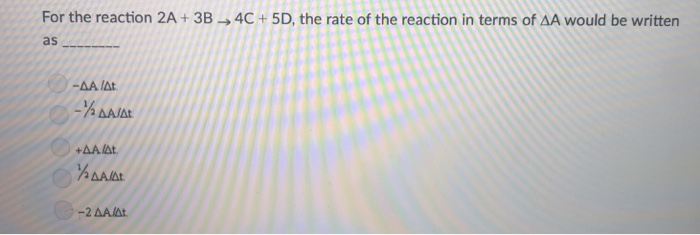 Solved For the reaction 2A + 3B →4C + 5D, the rate of the | Chegg.com
