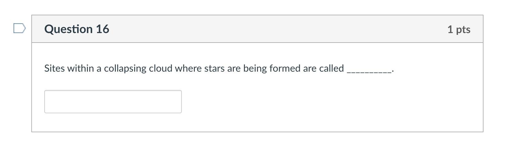 Solved Question 16 1 pts Sites within a collapsing cloud | Chegg.com