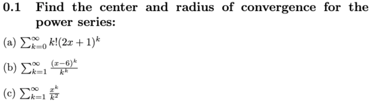 Solved 0.1 Find the center and radius of convergence for the | Chegg.com