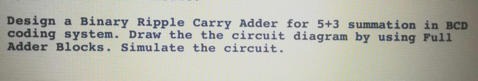 Solved Design a Binary Ripple Carry Adder for 5+3 summation | Chegg.com