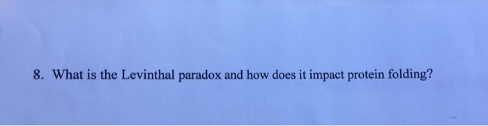 Solved 8. What is the Levinthal paradox and how does it | Chegg.com