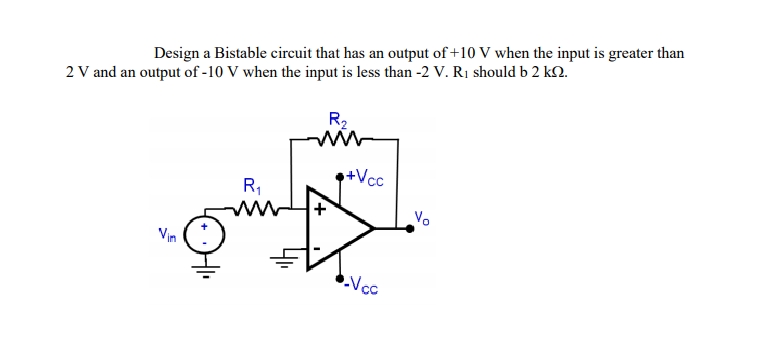 Solved Design a Bistable circuit that has an output of +10 V | Chegg.com