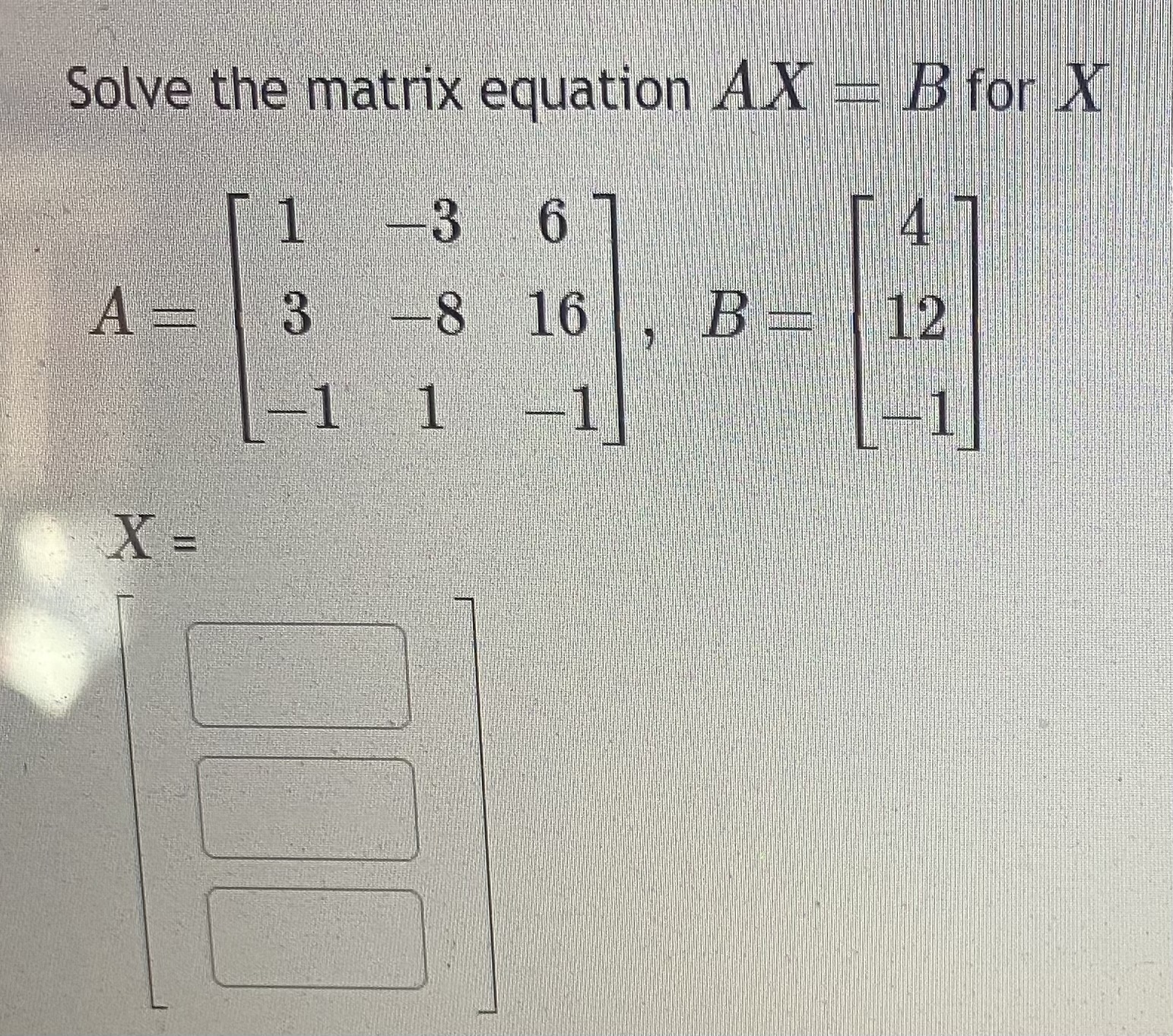 solved-solve-the-matrix-equation-ax-b-for-x-chegg