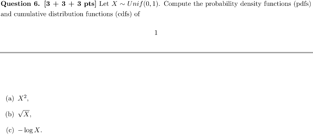 Solved Let X ∼ Unif(0; 1). Compute the probability density | Chegg.com