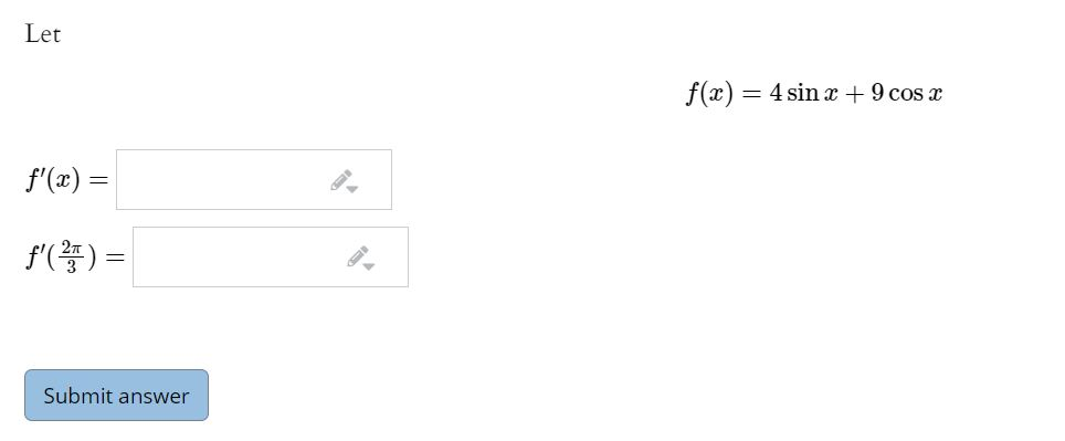 Solved Let f(x) = 4 sin x + 9 cos x f'(x) = f'( 37 ) Submit | Chegg.com