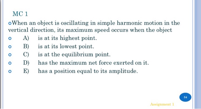 Solved МС 1 oWhen an object is oscillating in simple | Chegg.com