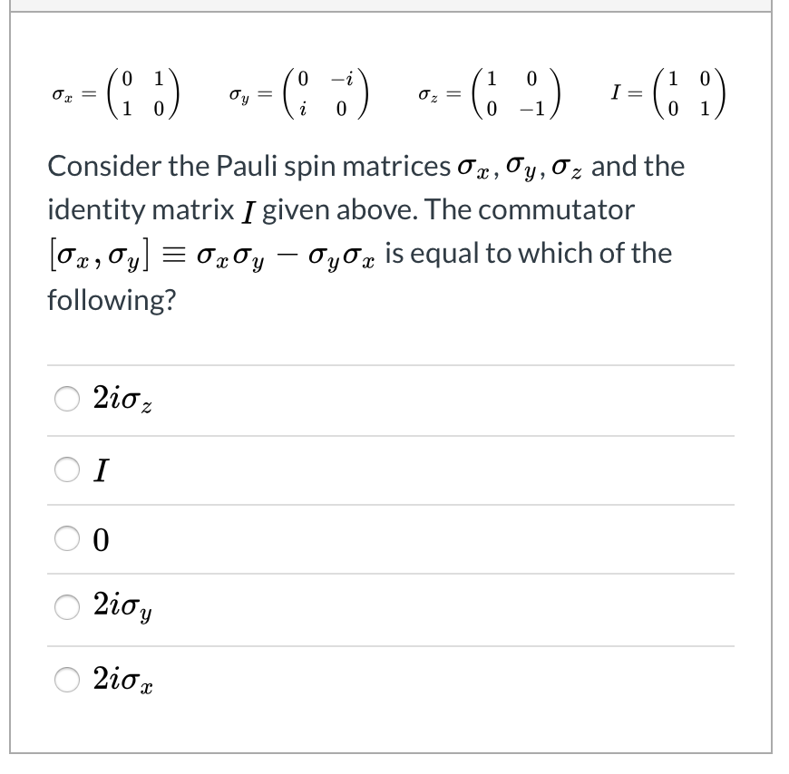 Solved Question 7 1 pts The Pauli Spin Matrices are given by | Chegg.com