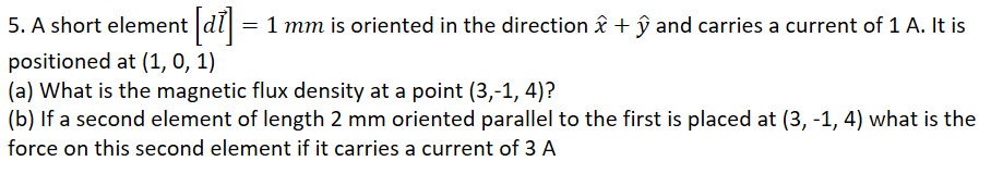 5. A short element [dl]=1 mm is oriented in the | Chegg.com
