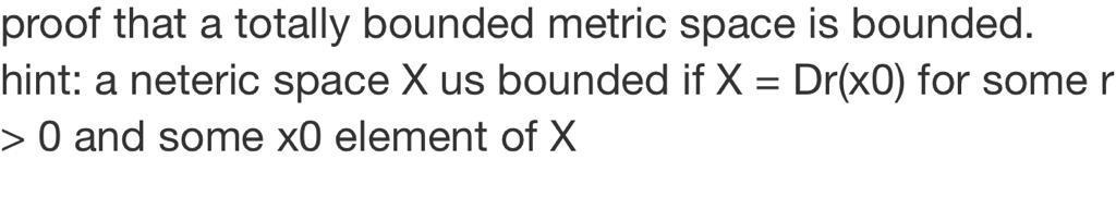 Solved proof that a totally bounded metric space is bounded. | Chegg.com