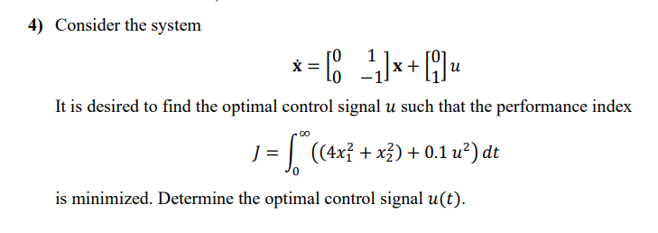 Solved 4) Consider the system 𝐱̇ = [ 0 1 0 −1 ] 𝐱 + [ 0 1 | Chegg.com