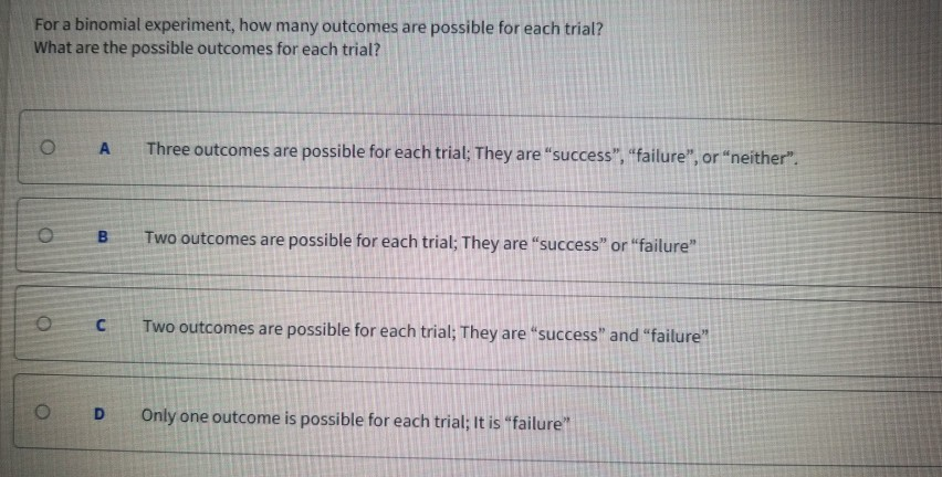 Solved For a binomial experiment, how many outcomes are | Chegg.com