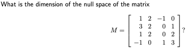 Solved What is the dimension of the null space of the matrix | Chegg.com