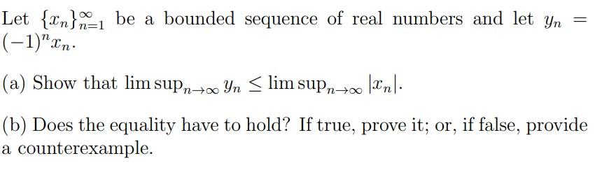 Solved Let {xn}n=1∞ be a bounded sequence of real numbers | Chegg.com