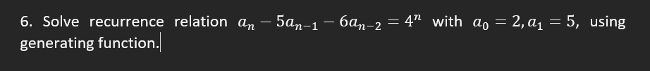 Solved 6 Solve Recurrence Relation An−5an−1−6an−2 4n With