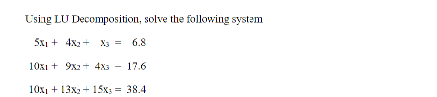 Solved Using LU Decomposition, solve the following system | Chegg.com