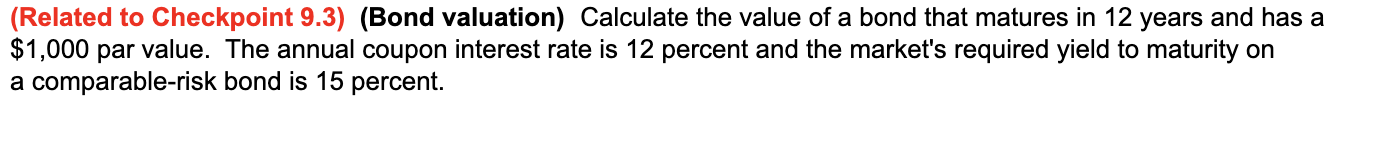 (Related to Checkpoint 9.3) (Bond valuation) | Chegg.com