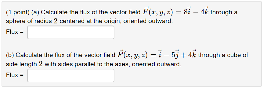 Solved (1 point) (a) Calculate the flux of the vector field | Chegg.com