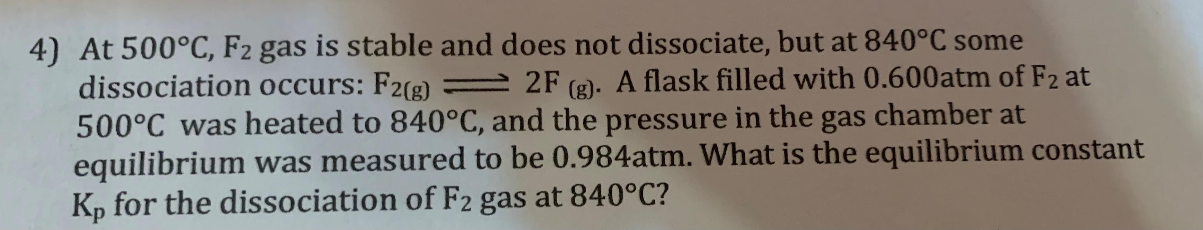 Solved 4) At 500∘C,F2 gas is stable and does not dissociate, | Chegg.com