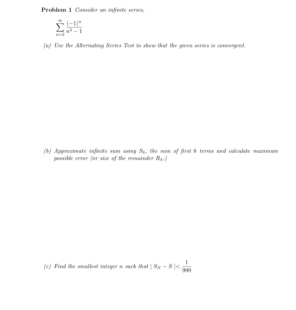 Solved Problem 1 Consider an infinite series, § (-1) n3 - 1 | Chegg.com