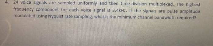 Solved 24 voice signals are sampled uniformly and then | Chegg.com