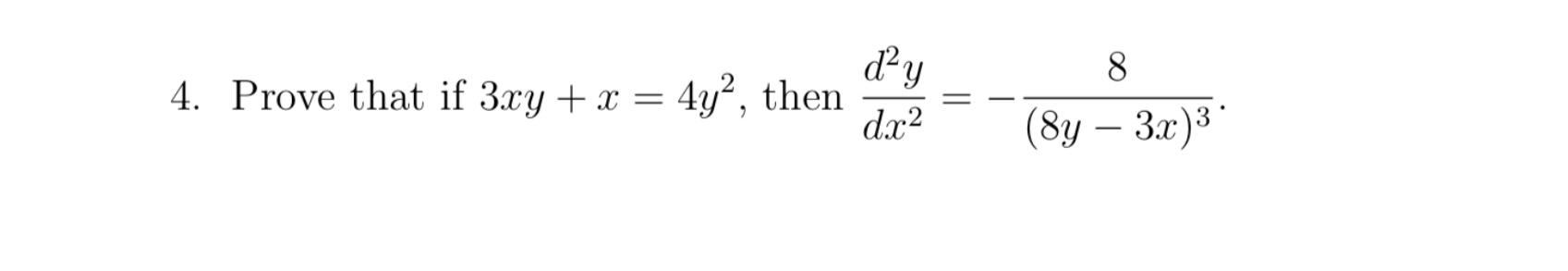 Solved 4 Prove That If 3xy X 4y2 Then Dx2d2y − 8y−3x 38
