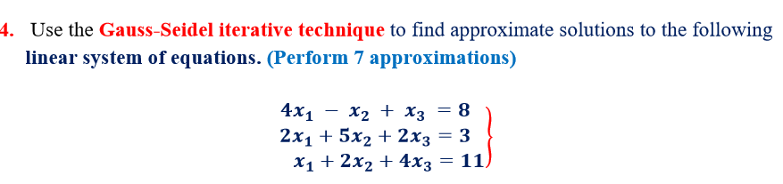 Solved 4. Use the Gauss-Seidel iterative technique to find | Chegg.com